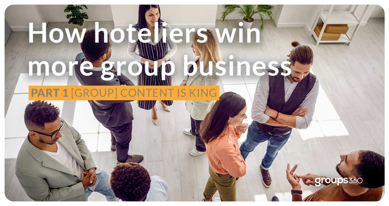 Better Hotel Marketing Can Win You More Group Business – Part 1 | Groups360
